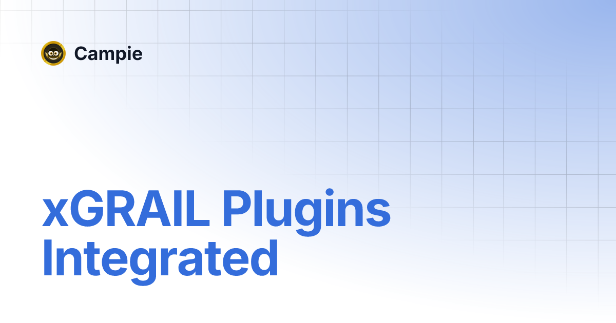 xGRAIL Plugins Integrated | Campie